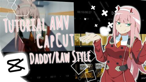 Tutorial AMV CapCut Daddy Raw Style YouTube