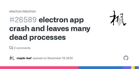Electron App Crash And Leaves Many Dead Processes · Issue 26589
