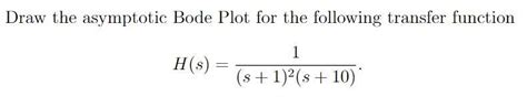 Solved Draw The Asymptotic Bode Plot For The Following Chegg Com