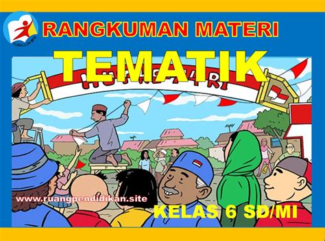 Rangkuman Materi Pembelajaran Tematik Kelas 6 Sdmi Semester 1