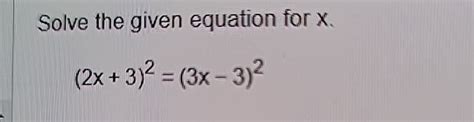 Solved Solve The Given Equation For X 2x 3 2 3x 3 2