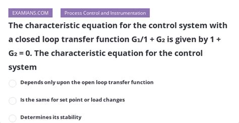 The Characteristic Equation For The Control System With A Closed Loop Transfer Function G₁1