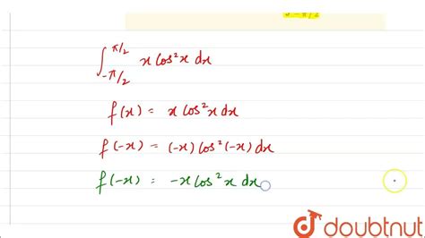 Evaluate The Following Integral Int Pi 2 Pi 2 X Cos 2x Dx 12 Definite Integrals