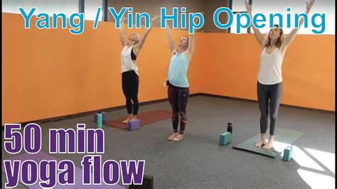 50 Minute Yoga Class Yang Yin Hip Opening Flow Youtube