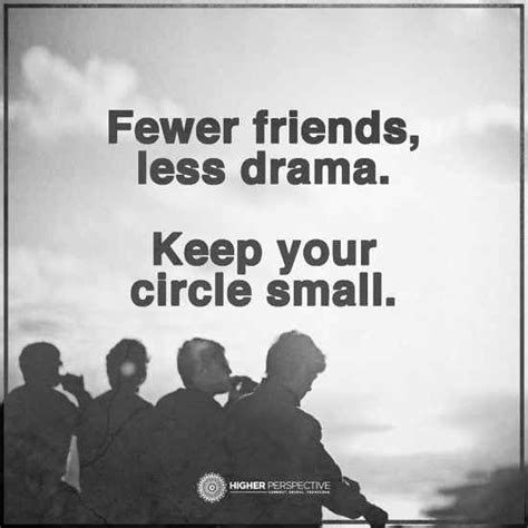 Fewer Friends Less Drama Keep Your Circle Small Powerful Quotes