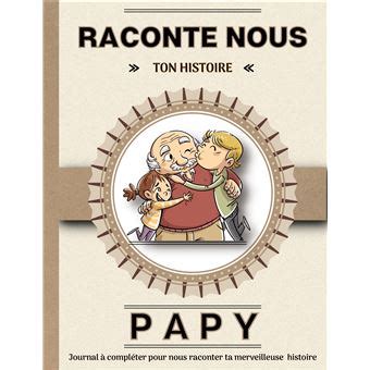 Papy raconte nous ton histoire Livre à completer avec ses petits