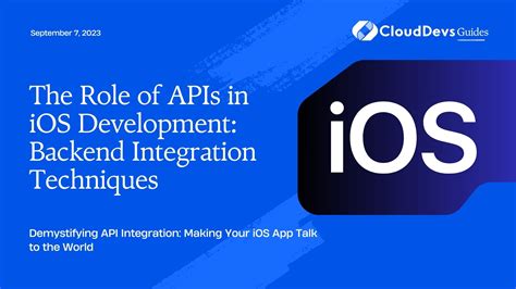 The Role Of Apis In Ios Development Backend Integration Techniques