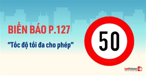 Biển báo tốc độ tối đa gồm những biển nào Hiệu lực đến đâu