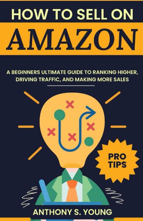 How To Sell On Amazon 2023 A Beginners Guide To Ranking Higher Driving Traffic And Making