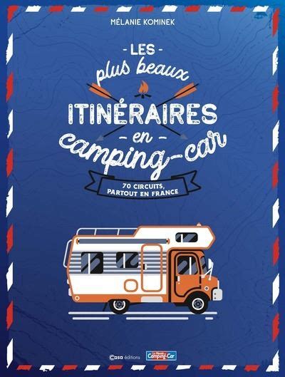 Les plus beaux itinéraires en France en Camping Car Dernier livre de