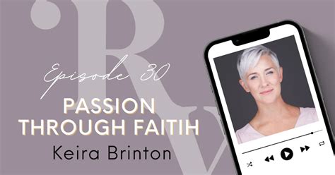 Passion Through Faith With Keira Brinton Revitalized Womanhood