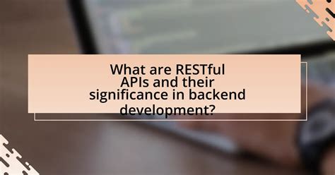 Exploring The Role Of Restful Apis In Backend Development — Silex