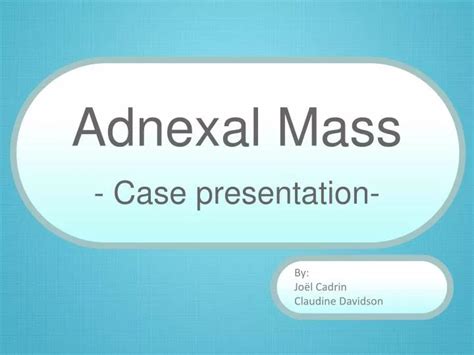 Ppt Adnexal Mass Case Presentation Powerpoint Presentation Free Download Id5659097