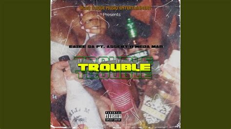 Trouble Feat Assert And Weda Man Youtube