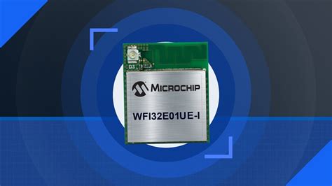Microchip Wfi32e01 Wi Fi Mcu Modules Featured Product Spotlight Youtube
