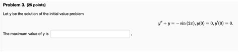 Solved Problem 3 25 Points Let Y Be The Solution Of The