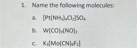 Solved 1 Name The Following Molecules A [pt Nh3 4cl2]so4