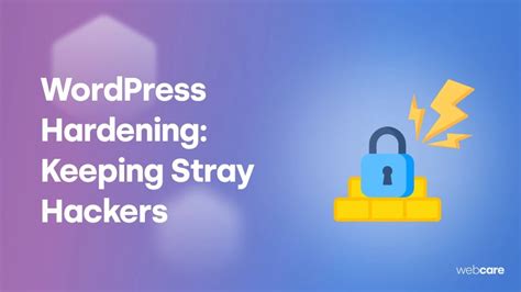 Wordpress Hardening Keeping Stray Hackers Away Webcare