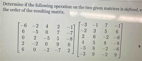 solved determine if the following operation on the two given matrices