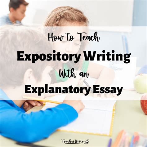 Expository Writing And How To Teach The Explanatory Essay
