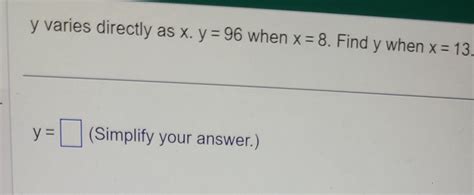 Solved Y Varies Directly As X Y 96 When X 8 Find Y When
