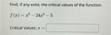 Solved Find If Any Exist The Critical Values Of The
