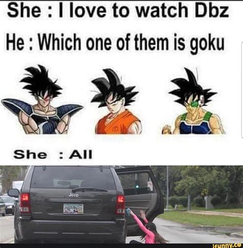 She I Love To Watch Dbz He Which One Of Them Is Goku Funny
