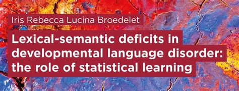 Lot 636 Lexical Semantic Deficits In Developmental Language Disorder The Role Of Statistical
