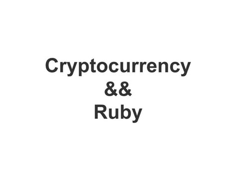 Cryptocurrency Andand Ruby Ppt