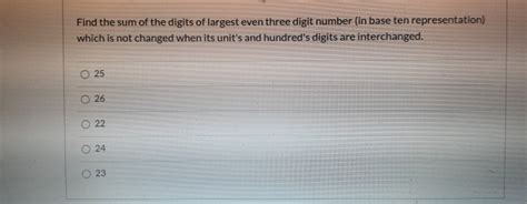 Solved Find The Sum Of The Digits Of Largest Even Three