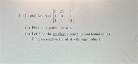 Solved 4 10pts Let A⎣⎡011250100−3⎦⎤ A Find All