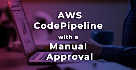 Create An Aws Codepipeline With A Manual Approval Financial Solutions