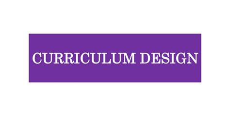 Curriculum Design In The Development Of Curriculumpptx