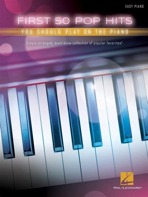 First 50 Pop Hits You Should Play On The Piano Hal Leonard Publishing
