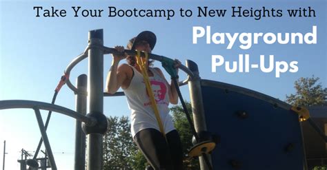 Take Your Bootcamp To New Heights With Playground Pull Ups Bootcamp