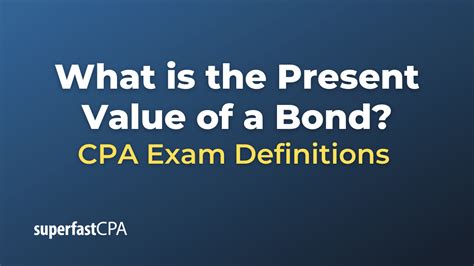 What Is The Present Value Of A Bond Superfastcpa Cpa Review
