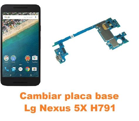 Cambiar Placa Base Lg Nexus 5x H791 Reparación De Móvil