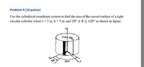 Solved Problem Points Use The Cylindrical Coordinate Chegg