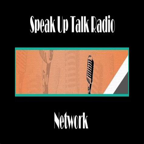Speak Up Talk Radio Network Listen Via Stitcher For Podcasts