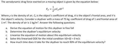 Solved The Aerodynamic Drag Force Exerted On A Moving Object Is Given