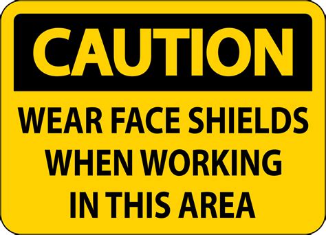 Caution Wear Face Shields In This Area Sign On White Background