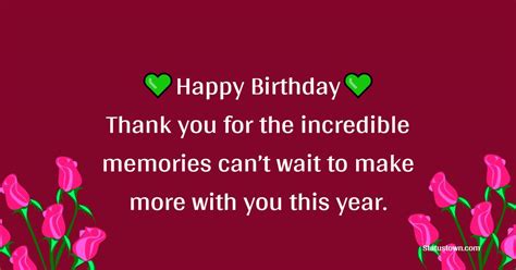Happy Birthday Thank You For The Incredible Memories—cant Wait To