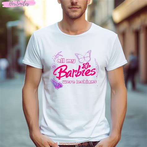 All My Barbies Were Lesbians Shirt Hersmiles