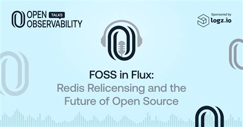 Foss In Flux Redis Relicensing And The Future Of Open Source By