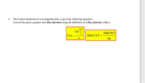 Solved The Fourier Transform Of A Rectangular Pulse Is Chegg