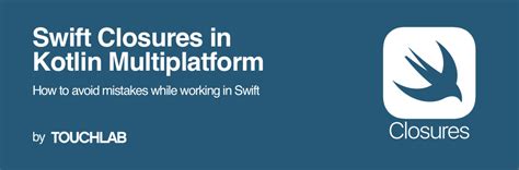 Swift Closures In Kotlin Multiplatform — Touchlab