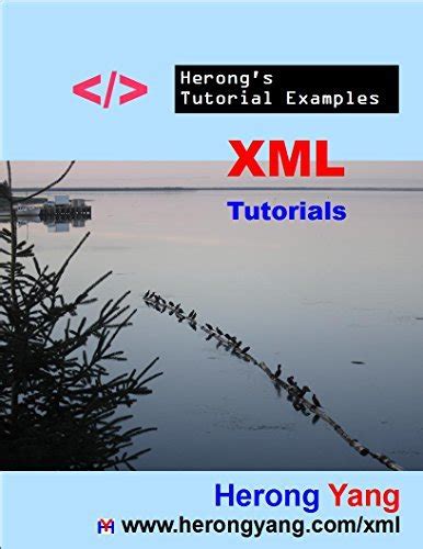 xml tutorials herong s tutorial examples by herong yang goodreads