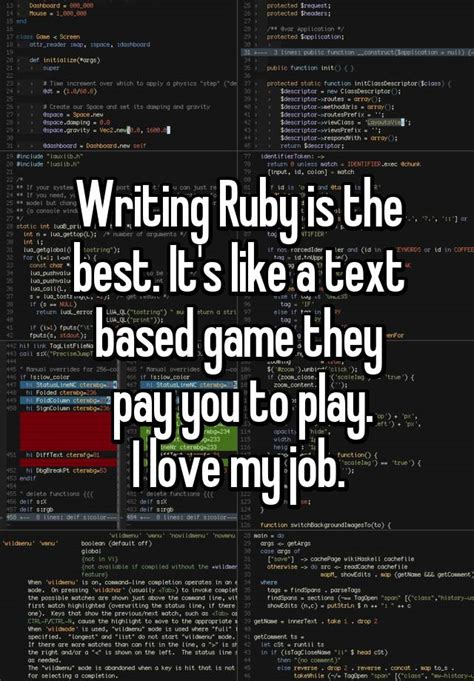 Writing Ruby Is The Best It S Like A Text Based Game They Pay You To