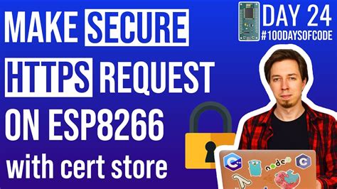 Make Secure Request On Esp8266 Day 24 Of 100daysofcode In Iot Youtube