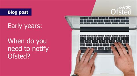 When Do You Need To Notify Ofsted Ofsted Early Years